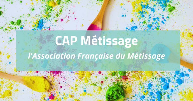 Connaitre l’association Cap Métissage - Identité métisse